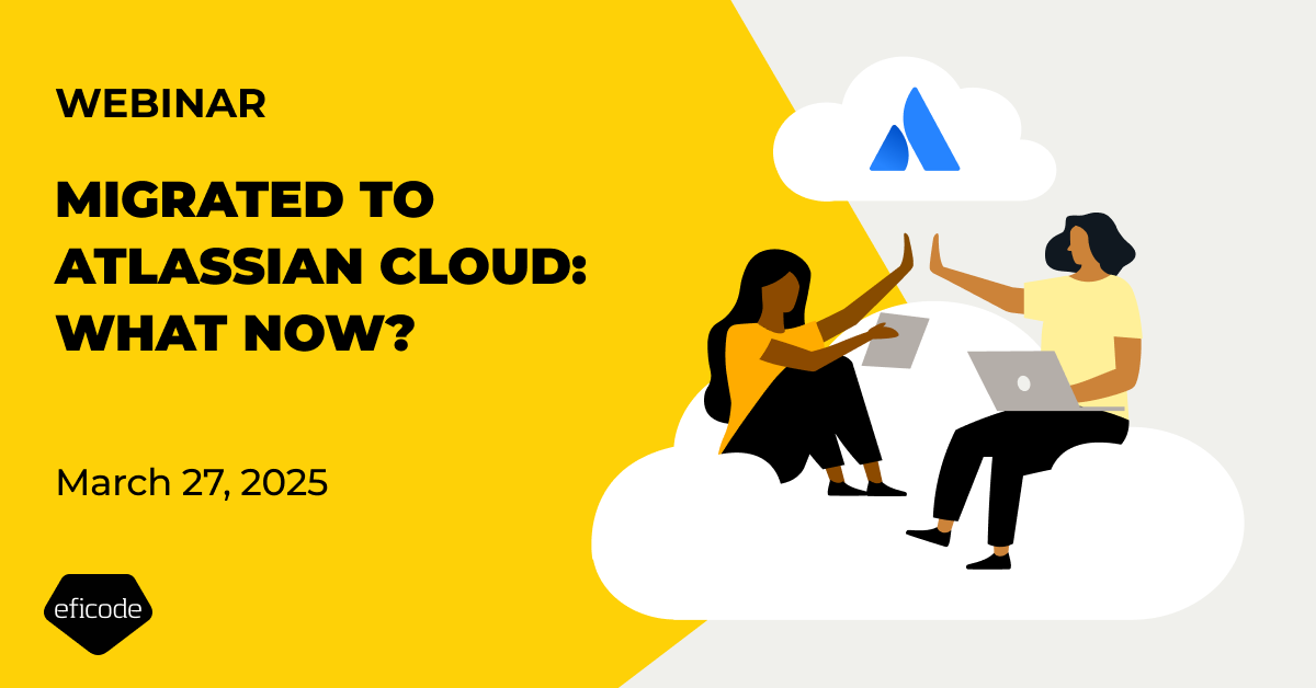Webinar: Migrated to Atlassian Cloud: What now | Eficode